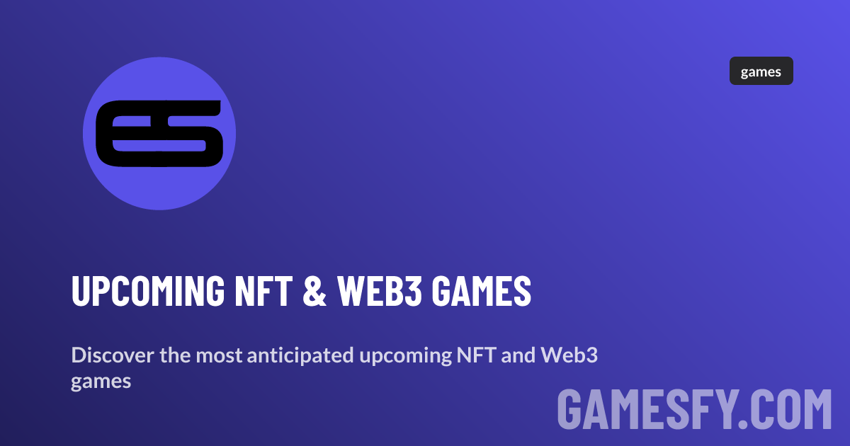 Upcoming NFT & Web3 Games | Latest Blockchain Gaming Projects
