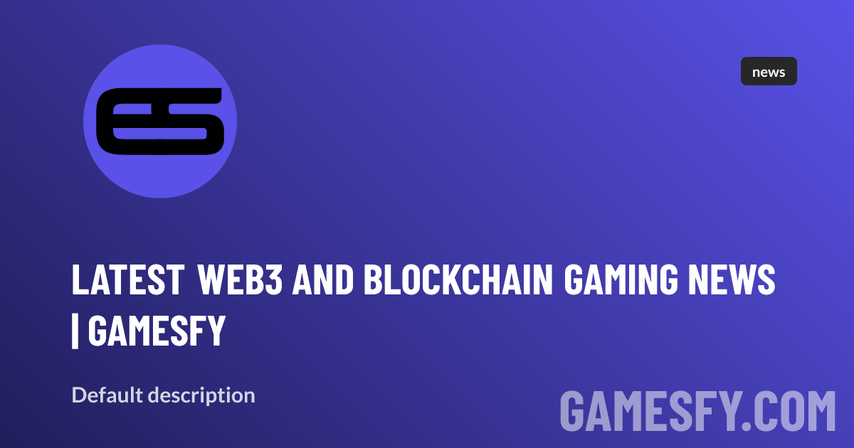 Latest Web3 and Blockchain Gaming News | Gamesfy